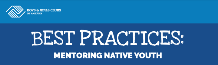 HILI Highlight: Boys & Girls Clubs Best Practices Mentoring Native ...